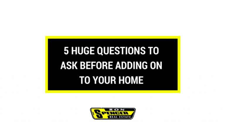 5 Huge Questions to Ask Before Adding on to Your Home - Ron Spencer ...